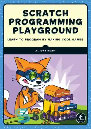 دانلود کتاب Scratch programming playground learn to program by making cool games – زمین بازی ...