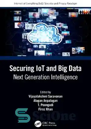 دانلود کتاب Securing IoT and Big Data: Next Generation Intelligence - ایمن سازی اینترنت اشیا و ...