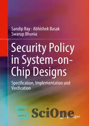 دانلود کتاب Security Policy in System-on-Chip Designs: Specification, Implementation and ...