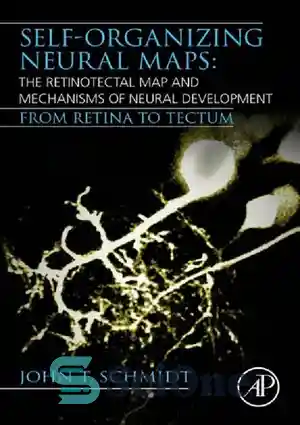 دانلود کتاب Self-organizing Neural Maps: The Retinotectal Map and ...