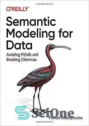 دانلود کتاب Semantic Modeling for Data: Avoiding Pitfalls and Breaking Dilemmas – مدلسازی معنایی ...