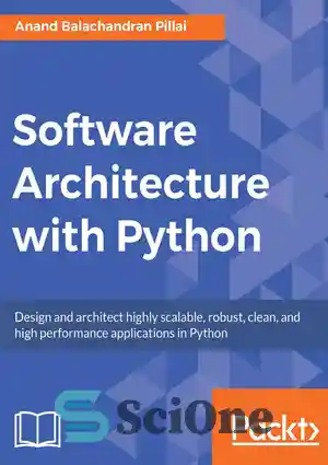 دانلود کتاب Software Architecture with Python – معماری نرم افزار با پایتون – سای وان | SciOne