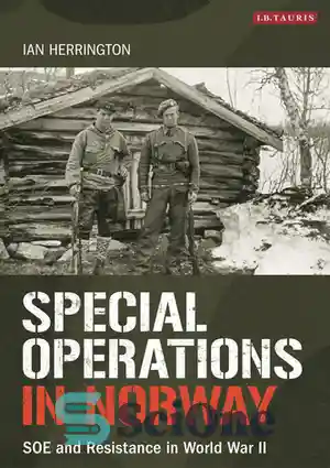 دانلود کتاب Special Operations in Norway: SOE and Resistance in World ...