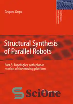 دانلود کتاب Structural Synthesis of Parallel Robots: Part 3: Topologies with Planar Motion of ...