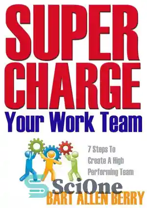 دانلود کتاب Supercharge Your Work Team Seven Steps to Create a High ...