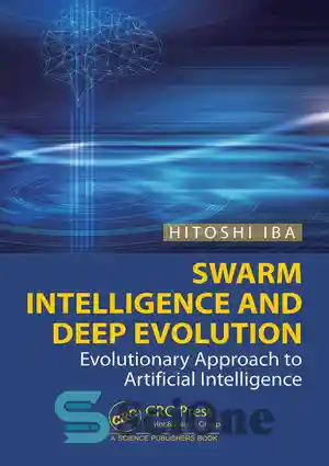 دانلود کتاب Swarm Intelligence and Deep Evolution: Evolutionary Approach to Artificial ...