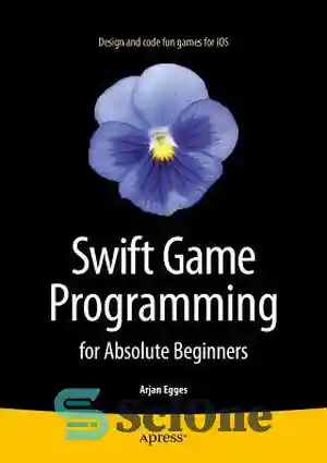 دانلود کتاب Swift Game Programming for Absolute Beginners – برنامه نویسی بازی سوئیفت برای ...