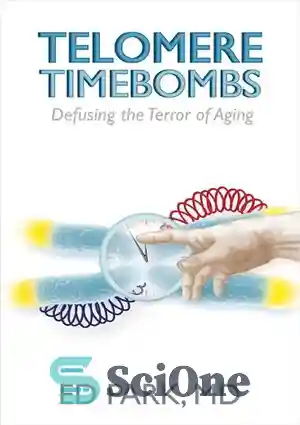دانلود کتاب Telomere Timebombs: Defusing theTerror of Aging – بمب های ساعتی تلومر: خنثی کردن ...