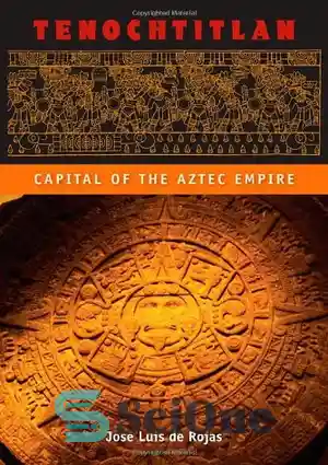 دانلود کتاب Tenochtitlan: Capital of the Aztec Empire – Tenochtitlan ...