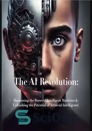دانلود کتاب The AI Revolution: Harnessing the Power of Intelligent Machines & Unleashing the ...