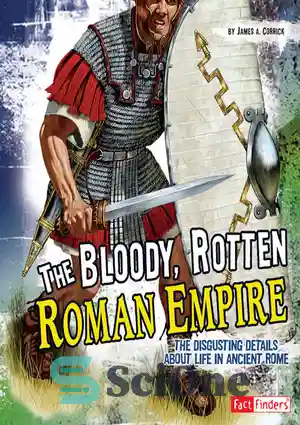 دانلود کتاب The Bloody, Rotten Roman Empire: The Disgusting Details ...