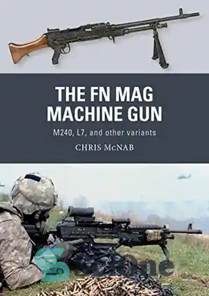 دانلود کتاب The FN MAG Machine Gun: M240, L7, and other variants – مسلسل FN MAG: M240، L7 و ...