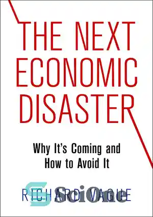 دانلود کتاب The Next Economic Disaster: Why It’s Coming and How to ...