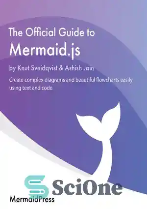 دانلود کتاب The Official Guide to Mermaid.js: Create complex diagrams ...