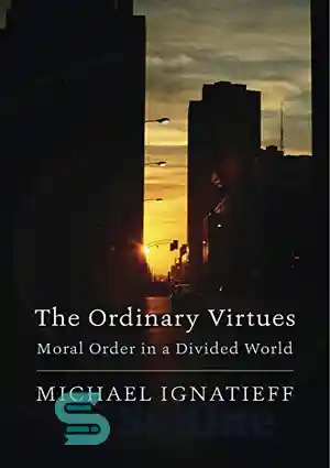دانلود کتاب The Ordinary Virtues: Moral Order in a Divided World ...