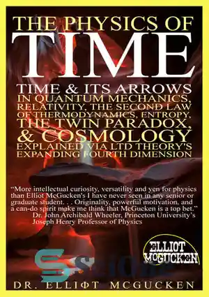 دانلود کتاب The Physics of Time: Time & Its Arrows in Quantum Mechanics, Relativity, The Second ...