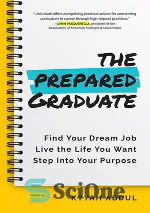 دانلود کتاب The Prepared Graduate: Find Your Dream Job, Live the Life You Want, and Step Into ...