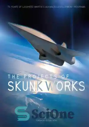 دانلود کتاب The Projects of Skunk Works: 75 Years of Lockheed MartinÖs ...