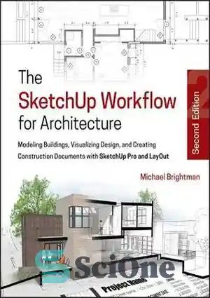 دانلود کتاب The Sketchup Workflow for Architecture: Modeling Buildings, Visualizing Design, and ...