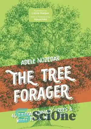 دانلود کتاب The Tree Forager: 40 Extraordinary Trees & What to Do with ...