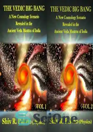 دانلود کتاب The Vedic Big Bang: 2 Vol. Set: A New Cosmology Scenario Revealed In The Ancient ...
