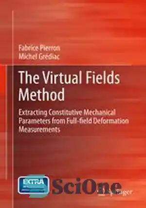 دانلود کتاب The Virtual Fields Method: Extracting Constitutive Mechanical Parameters from Full ...