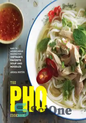دانلود کتاب The pho cookbook: from easy to adventurous, recipes or ...