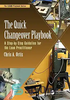 دانلود کتاب The quick changeover playbook: a step-by-step guideline for the lean practitioner ...