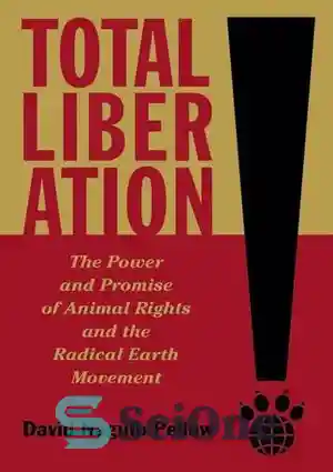دانلود کتاب Total liberation : the power and promise of animal rights ...
