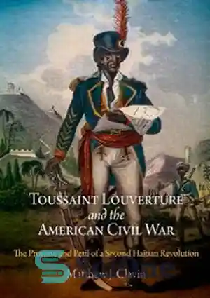 دانلود کتاب Toussaint Louverture and the American Civil War: The ...