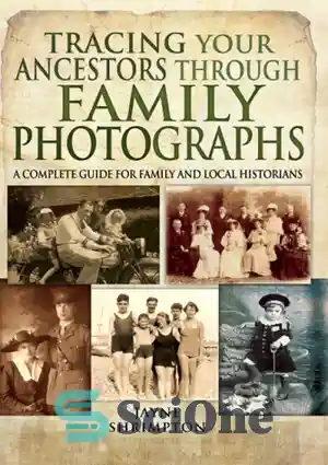 دانلود کتاب Tracing Your Ancestors Through Family Photographs – ردیابی اجداد خود از طریق عکس های ...