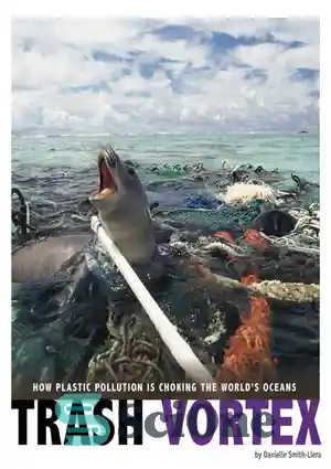 دانلود کتاب Trash Vortex: How Plastic Pollution Is Choking the World’s Oceans – گرداب زباله ...