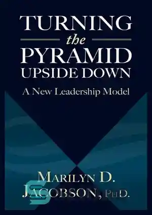 دانلود کتاب Turning the Pyramid Upside Down: A New Leadership Model ...