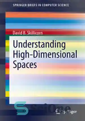 دانلود کتاب Understanding High-Dimensional Spaces – درک فضاهای با ابعاد بالا – سای وان | SciOne