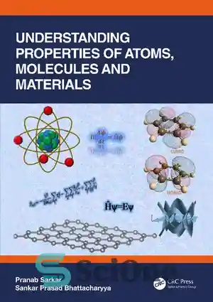 دانلود کتاب Understanding Properties of Atoms, Molecules and Materials ...
