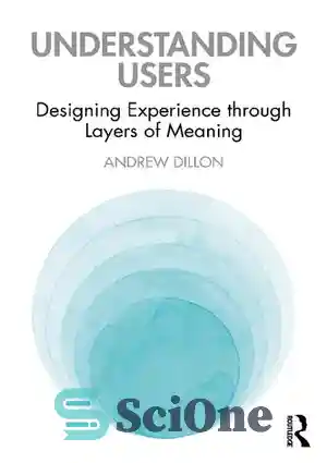 دانلود کتاب Understanding Users: Designing Experience through Layers of ...