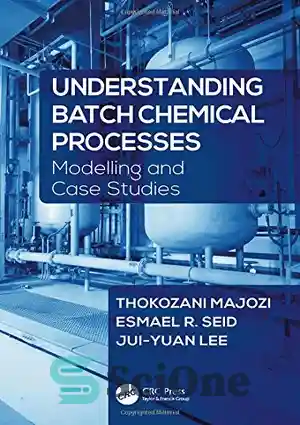 دانلود کتاب Understanding batch chemical processes : modelling and case ...