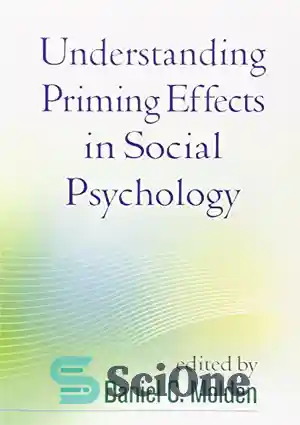 دانلود کتاب Understanding priming effects in social psychology – درک اثرات اولیه در روانشناسی ...