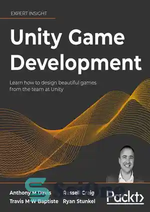 دانلود کتاب Unity Game Development: Learn how to design beautiful games from the team at Unity ...