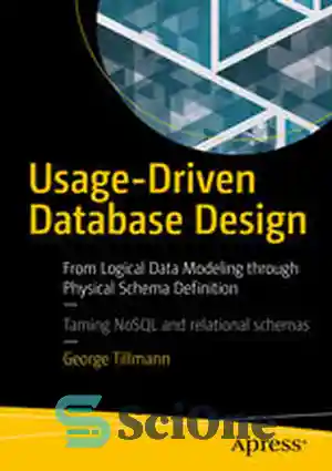 دانلود کتاب Usage-Driven Database Design: From Logical Data Modeling through Physical Schema ...