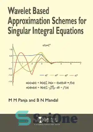 دانلود کتاب Wavelet Based Approximation Schemes for Singular Integral Equations – طرح های تقریب ...