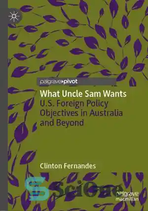 دانلود کتاب What Uncle Sam Wants: U.S. Foreign Policy Objectives in ...