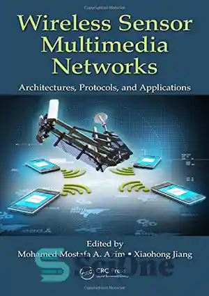 دانلود کتاب Wireless Sensor Multimedia Networks: Architectures, Protocols, and Applications ...
