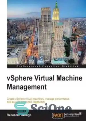 دانلود کتاب vSphere Virtual Machine Management: Create vSphere virtual machines, manage ...